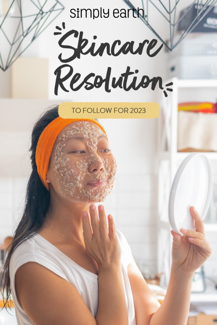 Five Skincare Resolutions Worth Keeping - Simply Earth Blog